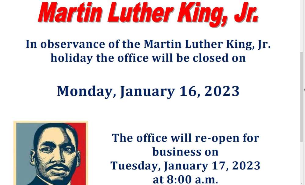 IN OBSERVANCE OF MARTIN LUTHER KING OUR OFFICE WILL BE CLOSED JANUARY 16TH